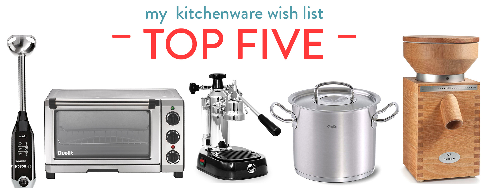 Article #016: Kitchenware wish list - The Top 5 - | Basics of Happy